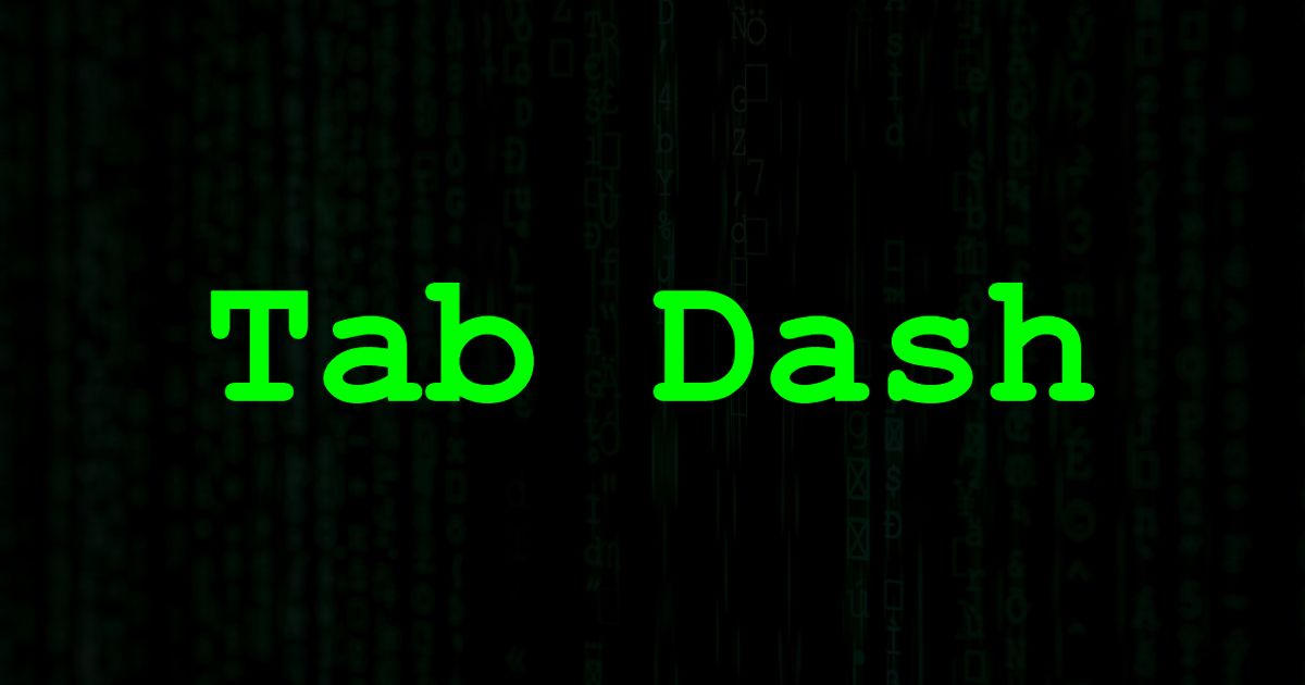 Tab Dash - Passive Tab for Devs and SysAdmins